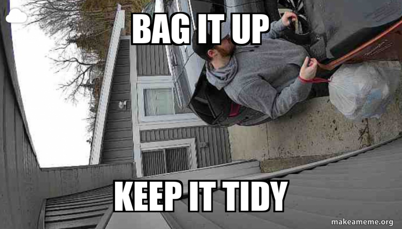 Bag it up Keep it tidy Meme Generator