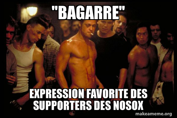 "bagarre" expression favorite des supporters des Nosox - Fight Club ...