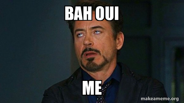 Bah oui me - Tony Stark Eye Roll Meme Generator