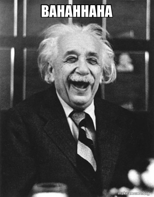 BAHAHHAHA - Laughing Albert Einstein Meme Generator