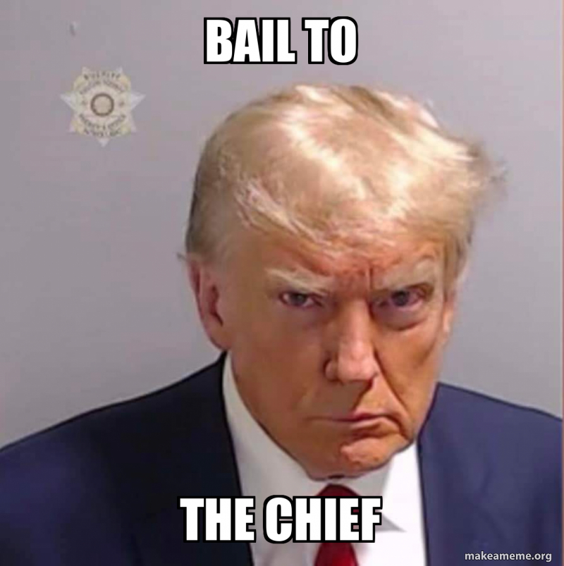 Bail to the chief Meme Generator
