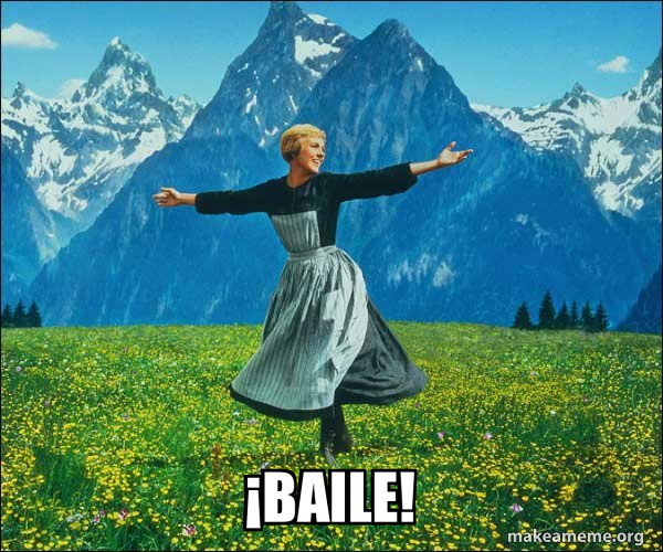 ¡baile! - Sound of Music Meme Generator
