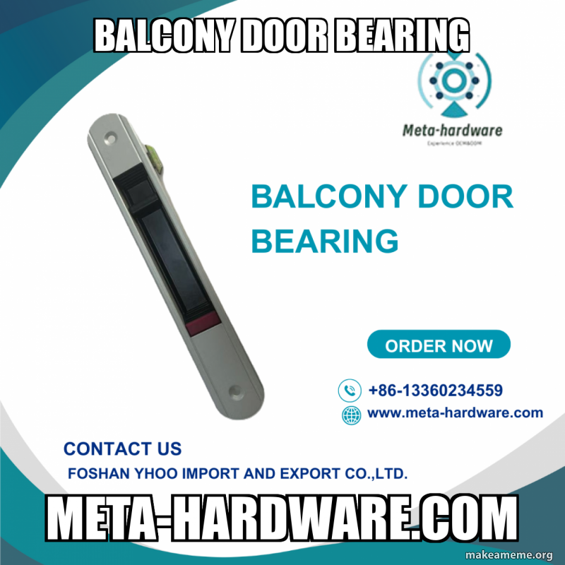 BALCONY DOOR BEARING meta-hardware.com Meme Generator