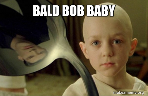 Bald Bob Baby - There is no Spoon Meme Generator