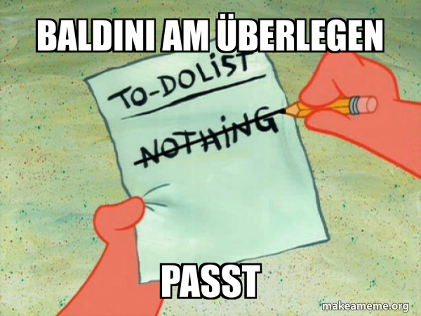 Baldini am überlegen Passt - TO-DO List Meme Generator