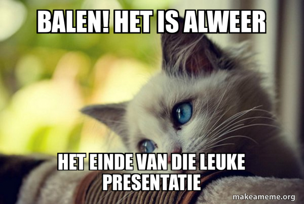 balen! het is alweer het einde van die leuke presentatie - First World ...