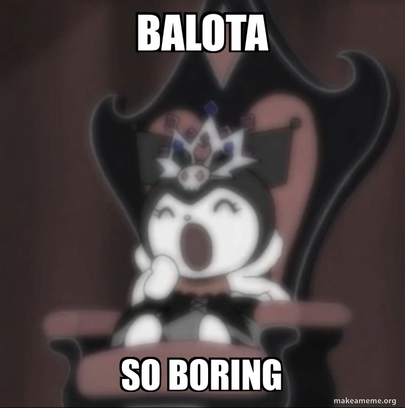 Balota So Boring Meme Generator
