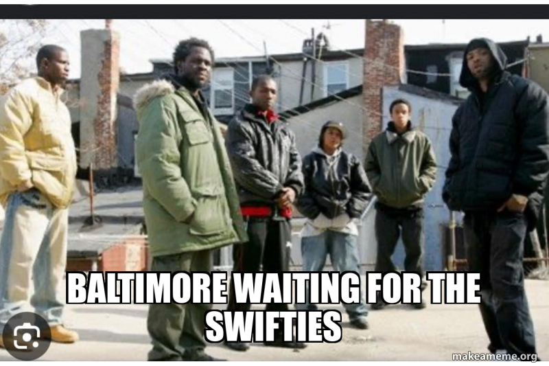 Baltimore waiting for the swifties Meme Generator