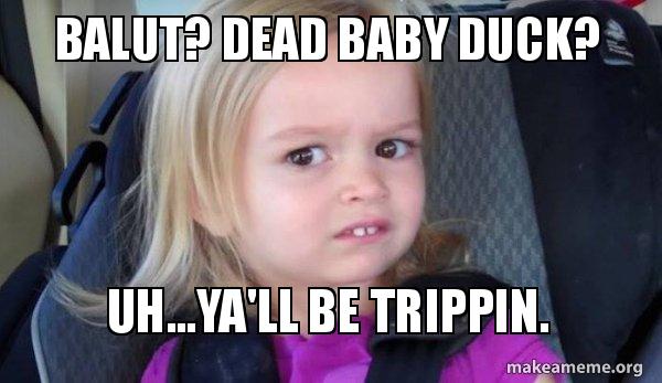 Balut? Dead baby duck? Uh...ya'll be trippin. - Side-Eyes Chloe Meme ...