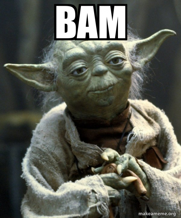 bam - Yoda Meme Generator