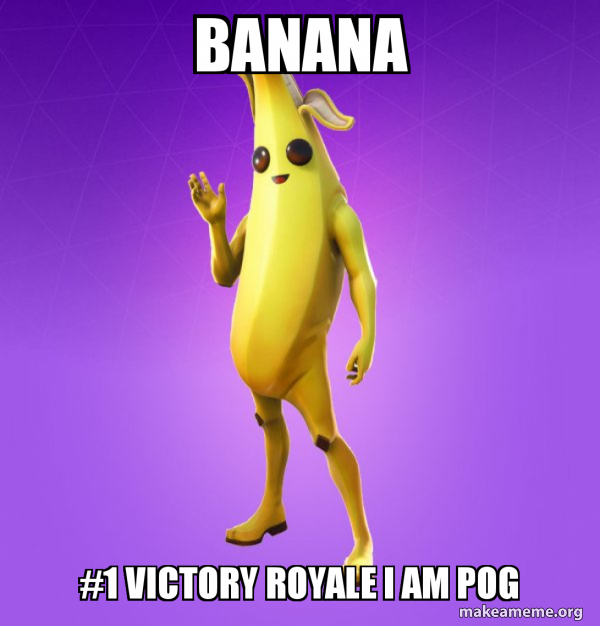 banana #1 victory royale i am pog - Peely Meme Generator