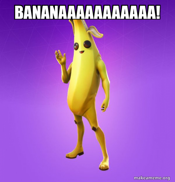 BANANAAAAAAAAAAA! - Peely Meme Generator