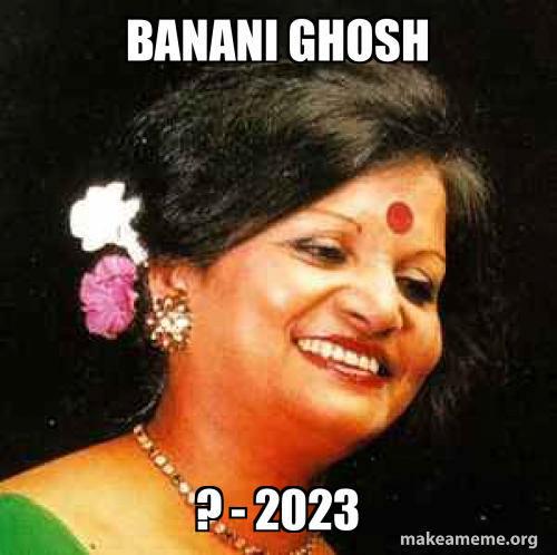 BANANI GHOSH ? - 2023 Meme Generator