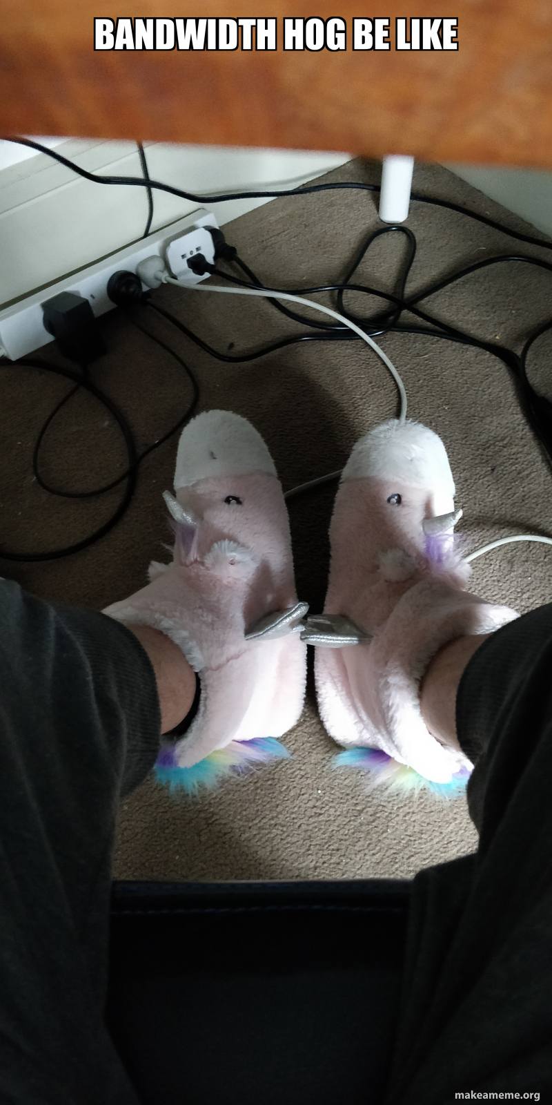 Bandwidth Hog be like Meme Generator