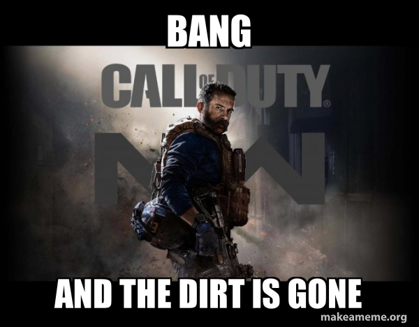 Bang And the dirt is gone - Call of Duty (COD) - Modern Warfare Meme ...