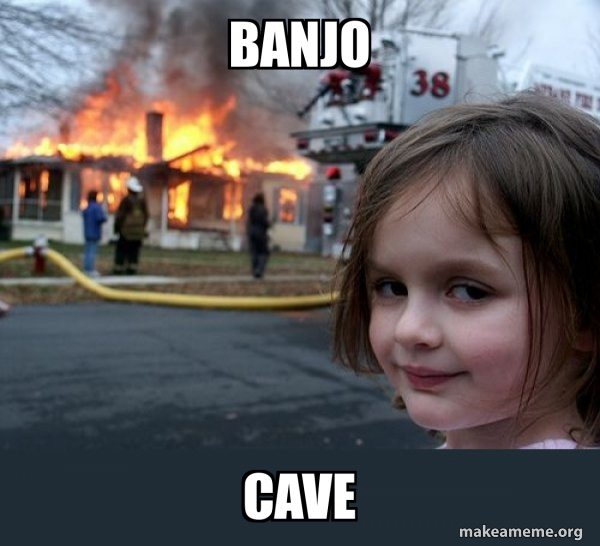 Banjo Cave - Disaster Girl Meme Generator