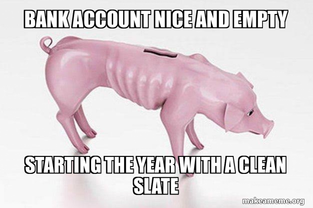 Bank account nice and empty Starting the year with a clean slate Meme ...