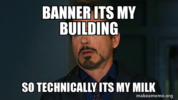 Banner its my building So technically its my milk - Tony Stark Eye Roll ...