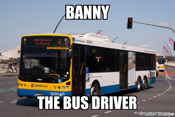 Banny The bus driver Meme Generator