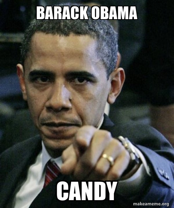 Barack Obama Candy - Angry Obama Meme Generator