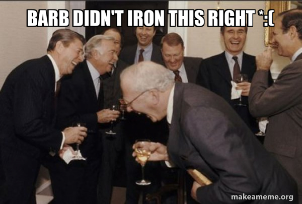 barb didn't iron this right *:( - Laughing Men in Suits | And Then I ...