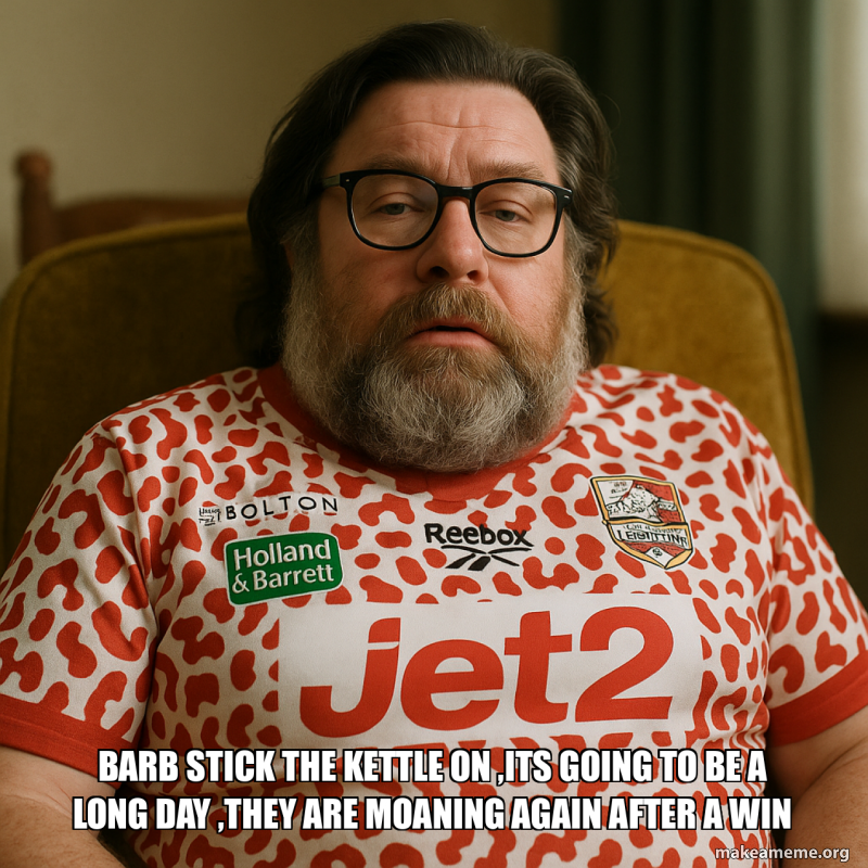 Barb stick the kettle on ,its going to be a long day ,they are moaning ...