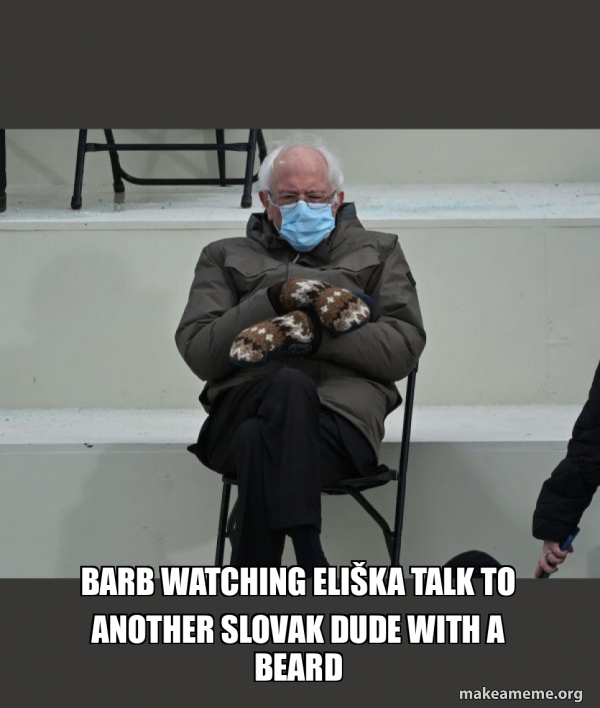Barb watching Eliška talk to another Slovak dude with a beard - Bernie ...
