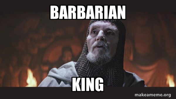 barbarian king - You Chose Poorly - Grail Knight Meme Generator