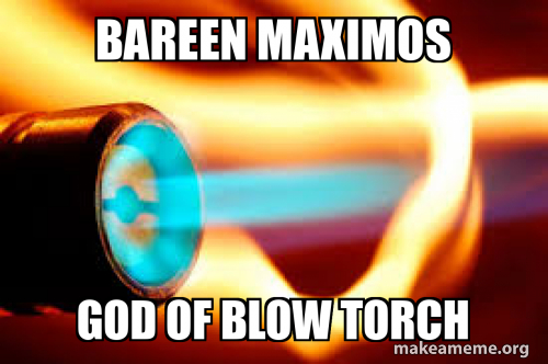 Bareen maximos God of blow torch Meme Generator