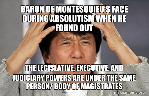 Baron de Montesquieu‘s face during Absolutism when he found out The ...