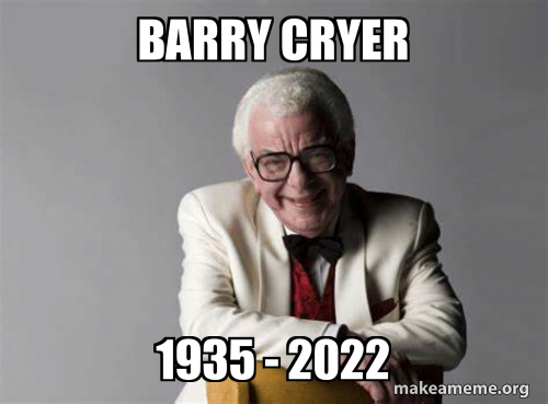 BARRY CRYER 1935 - 2022 Meme Generator