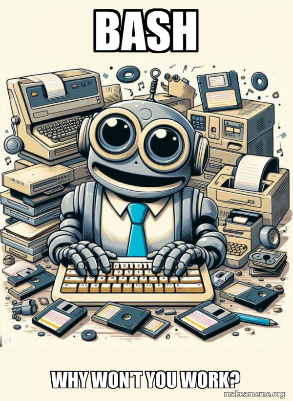 Bash why won't you work? - Ai Meme Generator