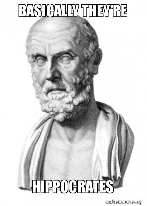 Basically they're Hippocrates - Hypocritical Hippocrates Meme Generator