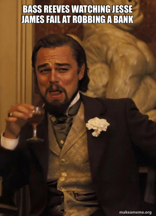 bass reeves watching jesse james fail at robbing a bank - Leonardo ...