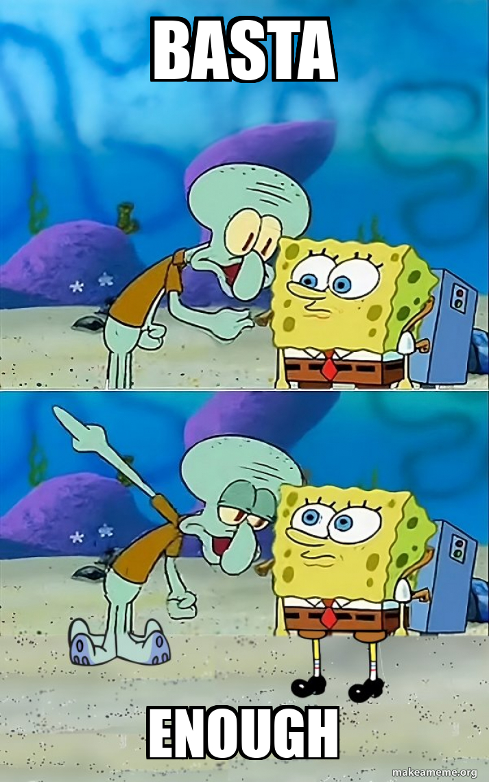 Basta Enough Talk To Spongebob Meme Generator Basta Enough Talk To Spongebob Meme Generator