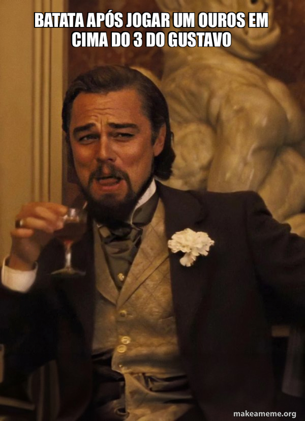 batata após jogar um ouros em cima do 3 do gustavo - Leonardo DiCaprio ...