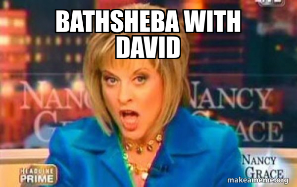 Bathsheba with David - False Fact Nancy Grace Meme Generator