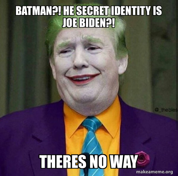 BATMAN?! HE SECRET IDENTITY IS JOE BIDEN?! THERES NO WAY - Donald Trump ...