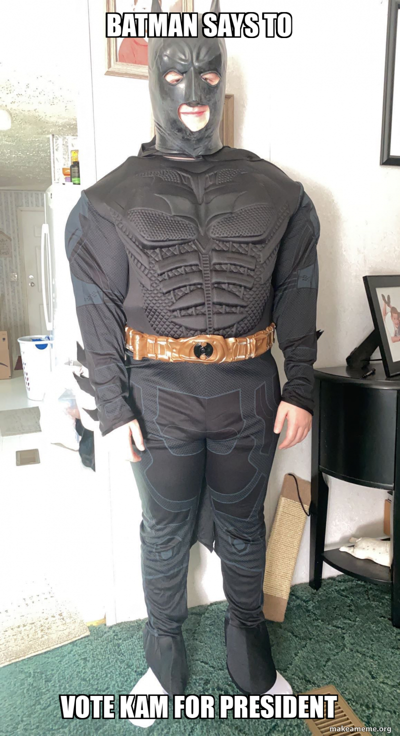 Batman says to Vote kam for president Meme Generator