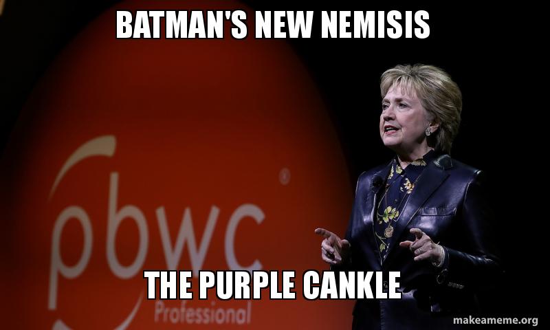BATMAN'S NEW NEMISIS THE PURPLE CANKLE - THE PURPLE CANKLE Meme Generator