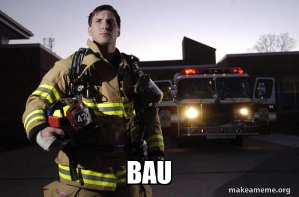 BaU - Good Guy Fire Fighter Meme Generator