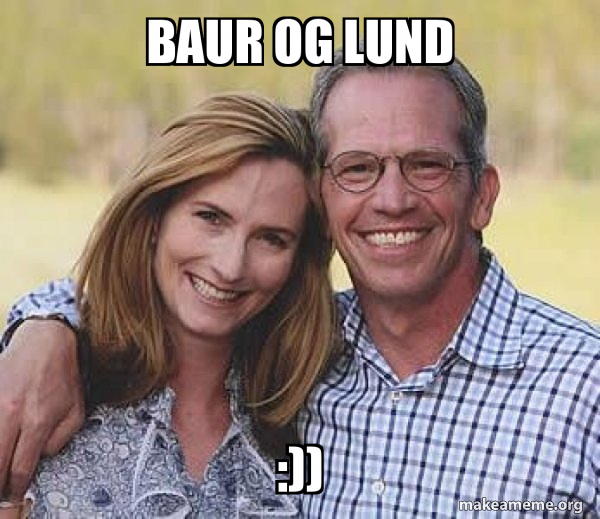 Baur og Lund :)) - Good guy parents Meme Generator