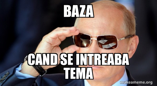 Baza Cand se intreaba tema - Vladamir Putin Meme Generator