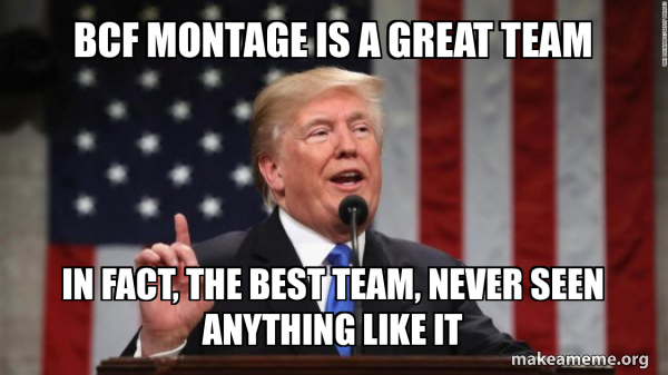 BCF MONTAGE IS A GREAT TEAM IN FACT, THE BEST TEAM, NEVER SEEN ANYTHING ...