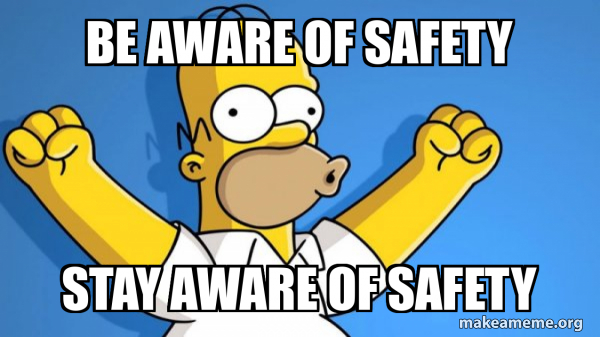 BE AWARE OF SAFETY STAY AWARE OF SAFETY - Happy Homer Meme Generator