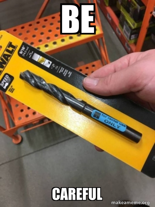 be careful Meme Generator