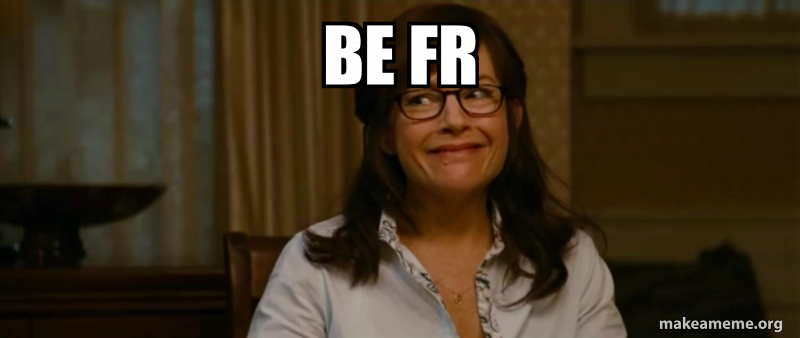 be fr Meme Generator
