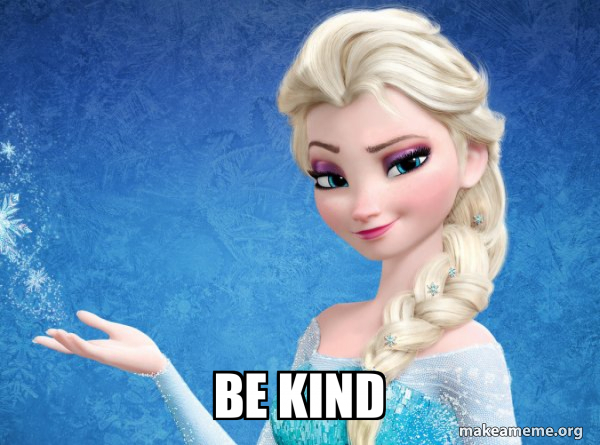 BE KIND - Elsa from Frozen Meme Generator