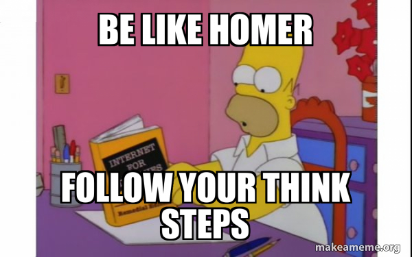 Be Like Homer Follow your THINK steps - Computer Homer Meme Generator