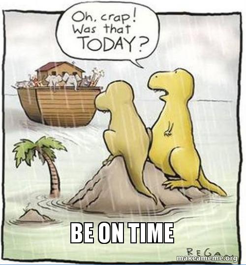 Be on time Meme Generator